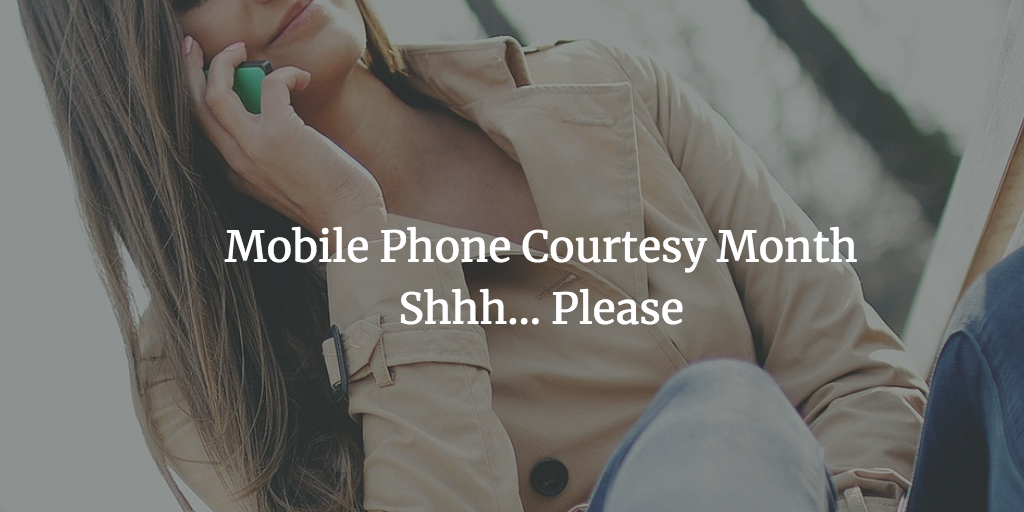 July is Mobile Phone Courtesy Month – ChasLitster.com